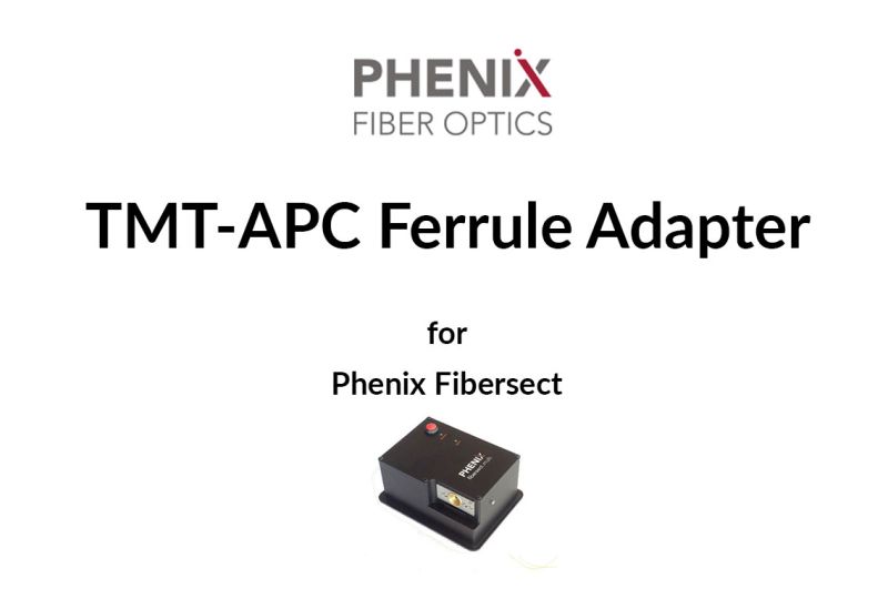 Phenix Fibersect TMT-APC Ferrule Adapter