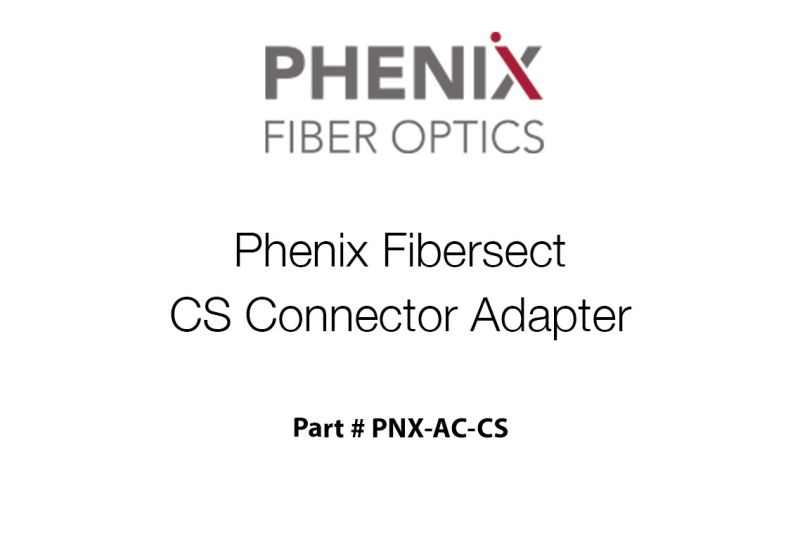 Phenix Fibersect CS Connector Adapter - Fiber Optic Center